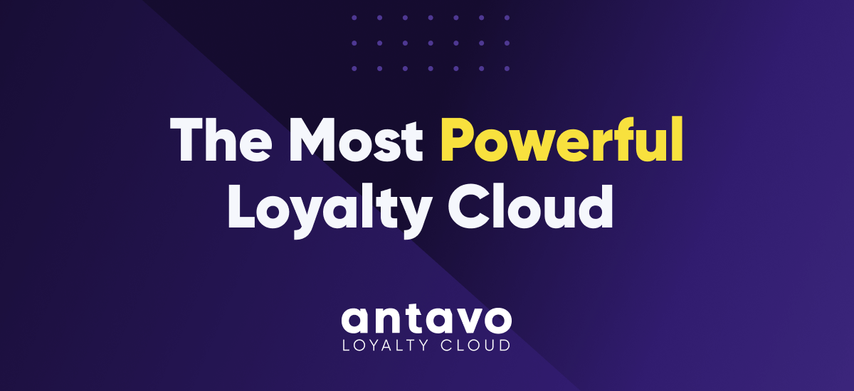 The Most Powerful Loyalty Cloud | Antavo