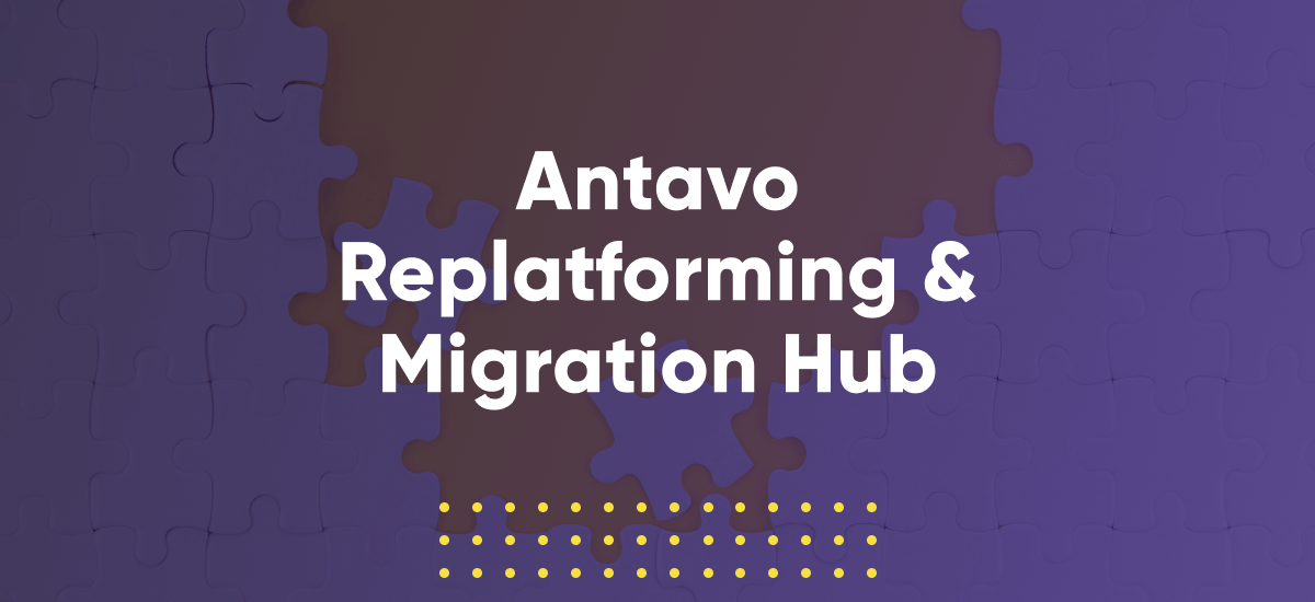 Migration Hub| Antavo