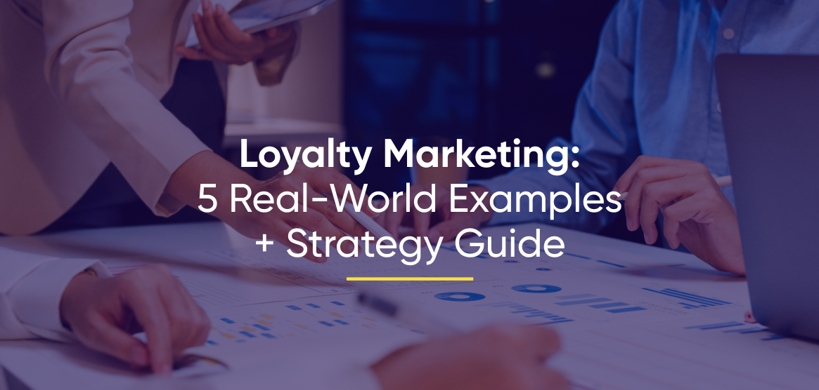 Loyalty Marketing: 5 Examples and a Strategy Guide for 2026
